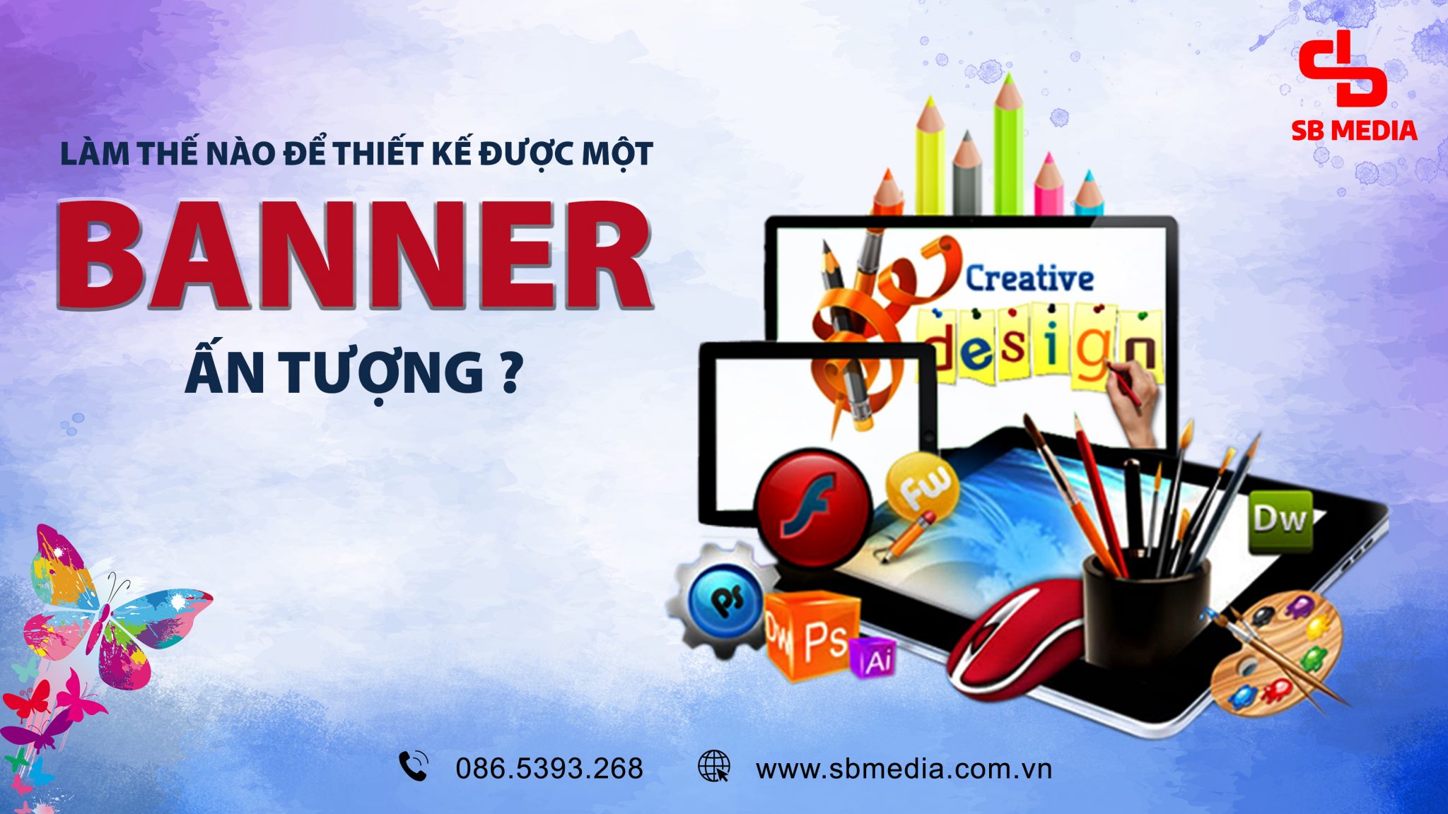 Tạo banner đẹp ấn tượng chuyên nghiệp giá rẻ - Công Ty TNHH SBMEDIA